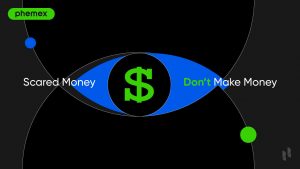 Why Scared Money Don’t Make Money? Who make money then? - Phemex Blog
