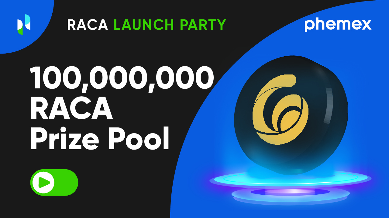 RACA Launch Party - 100,000,000 RACA Prize Pool - Phemex