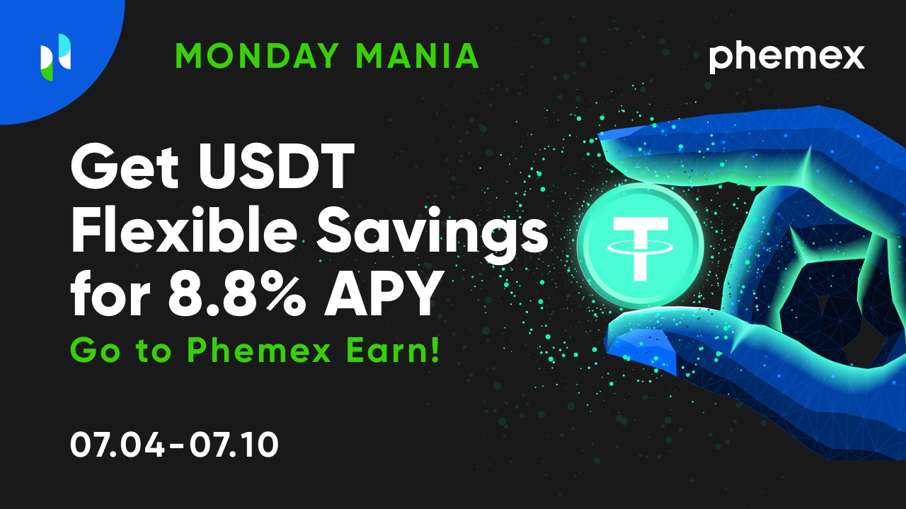 Monday Mania: Get USDT Flexible Savings for 8.8% APY - Phemex Earn ... Monday Mania: Get USDT Flexible Savings for 8.8% APY - Phemex Earn ...