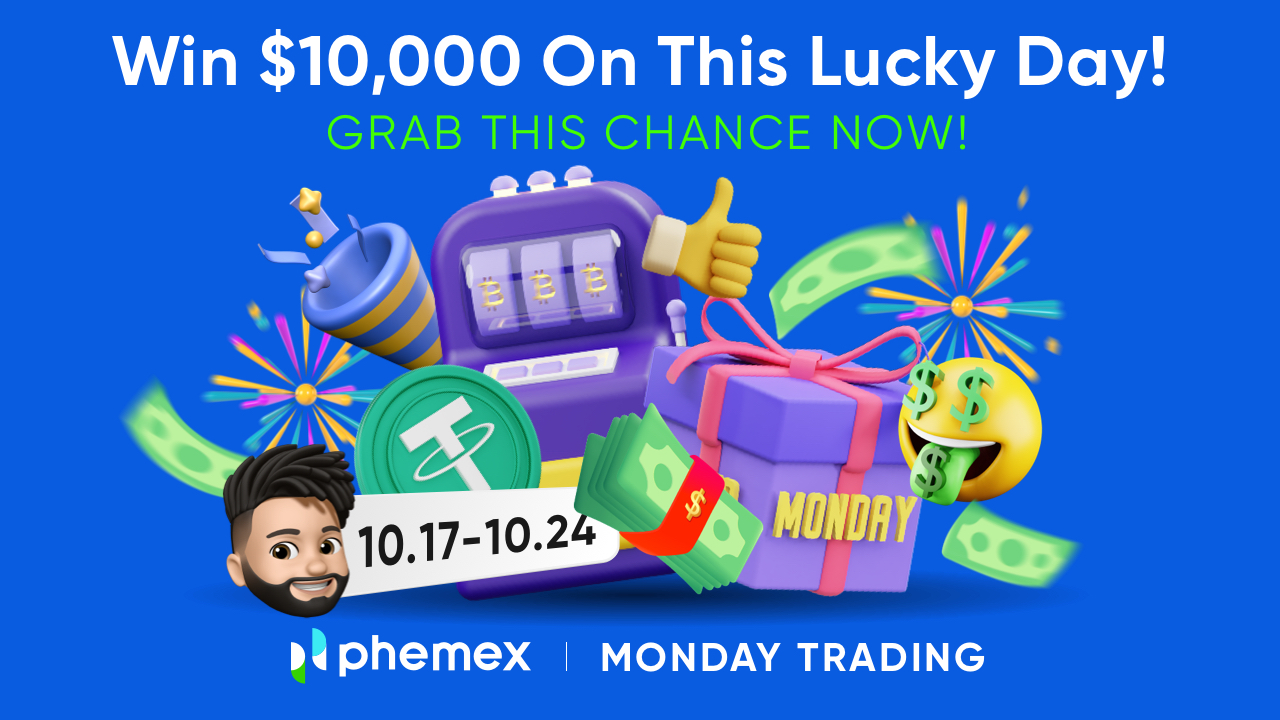 Monday Trading- Special $10,000 USDT Surprise For Our Traders! - Phemex Monday Trading- Special $10,000 USDT Surprise For Our Traders! - Phemex