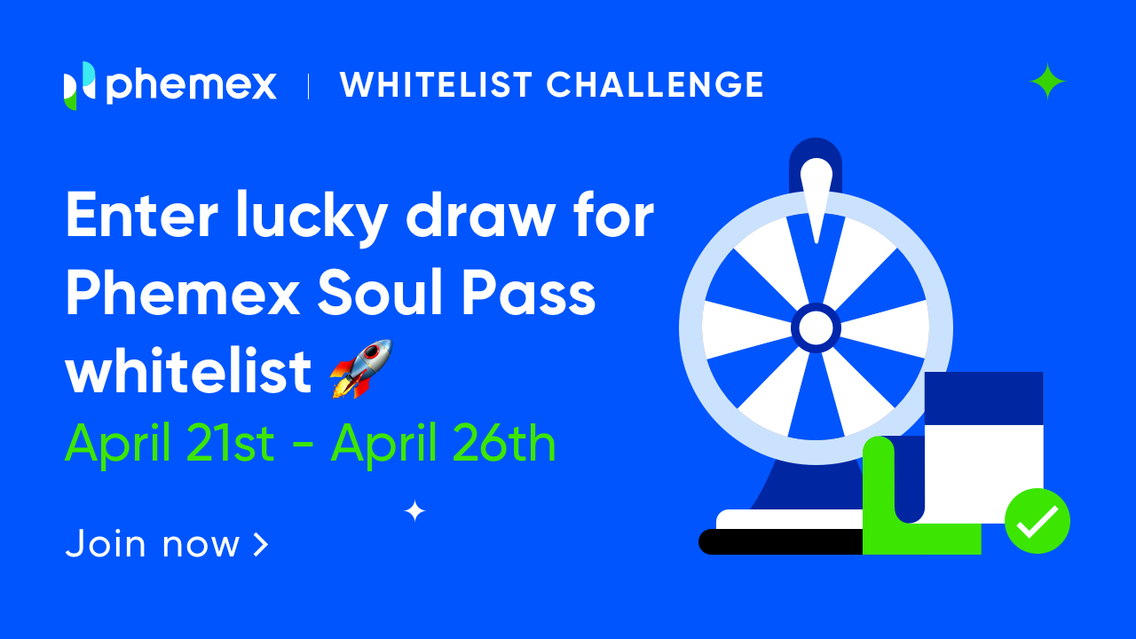 Whitelist Challenge - Trade to get on the Phemex Soul Pass Whitelist ...